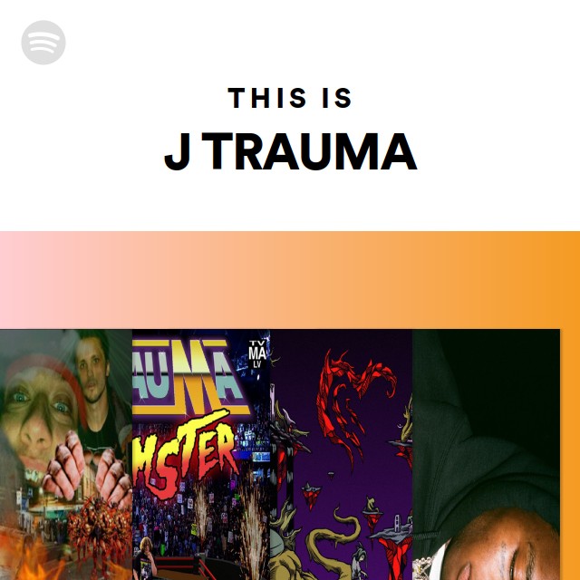 This Is J TRAUMA - playlist by Spotify | Spotify