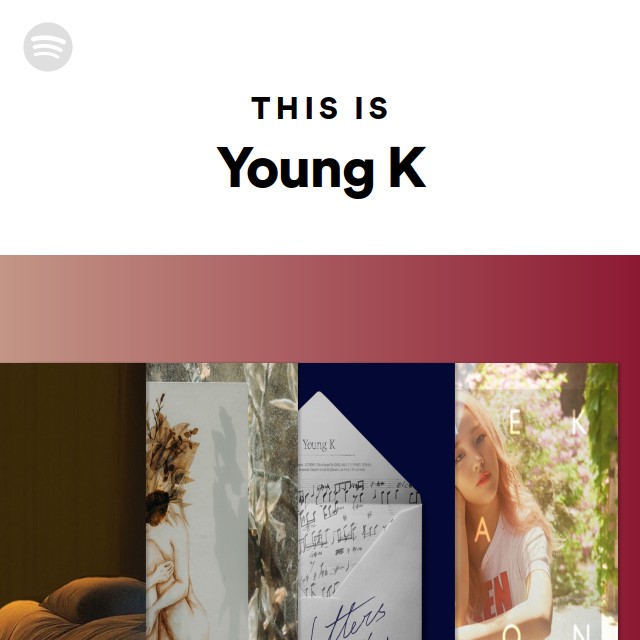 This Is Young K - playlist by Spotify | Spotify