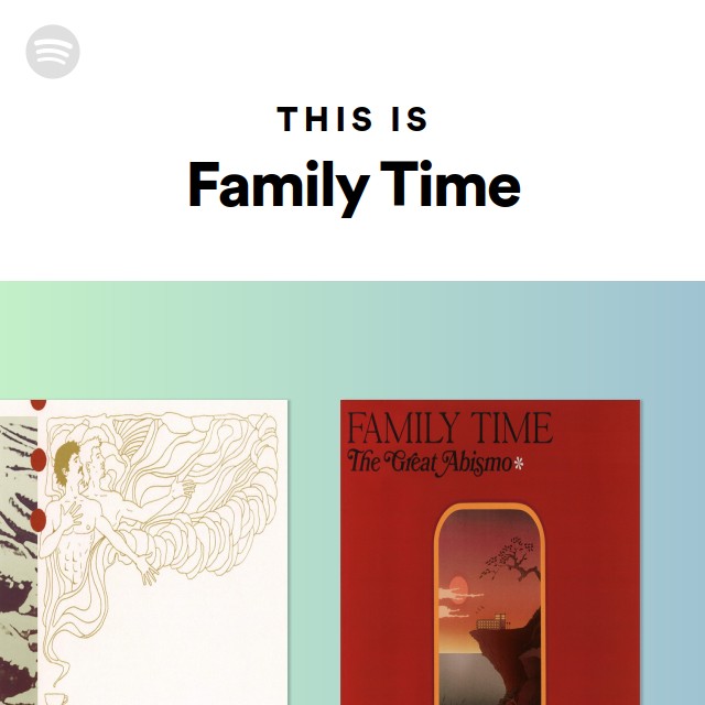 This Is Family Time | Spotify Playlist