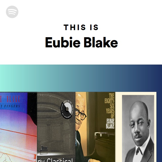 This Is Eubie Blake - playlist by Spotify | Spotify