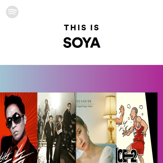 This Is SOYA - playlist by Spotify | Spotify