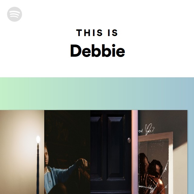 This Is Debbie - playlist by Spotify | Spotify