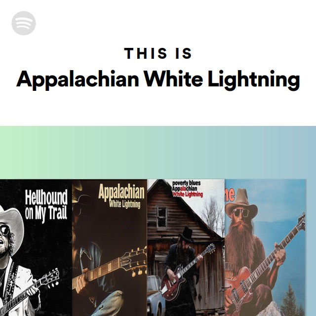 This Is Appalachian White Lightning | Spotify Playlist