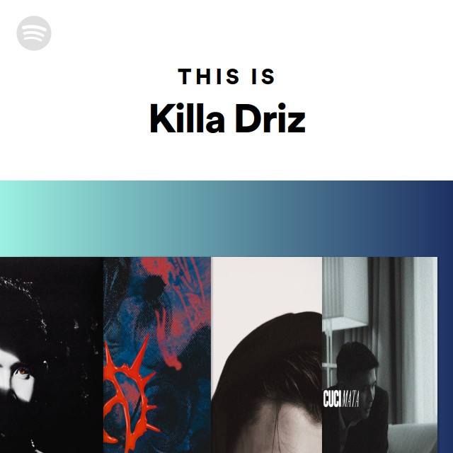 This Is Killa Driz | Spotify Playlist