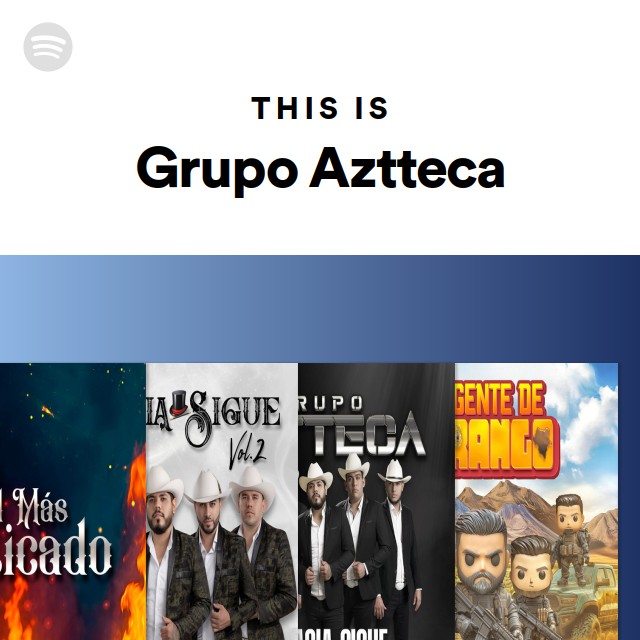 This Is Grupo Aztteca | Spotify Playlist