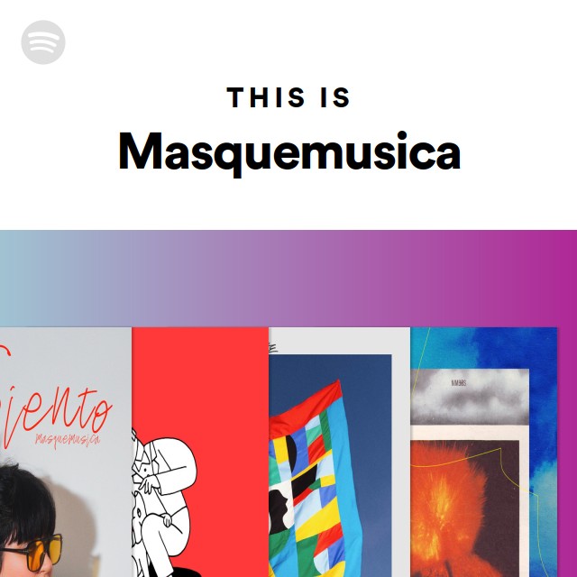 This Is Masquemusica - playlist by Spotify | Spotify