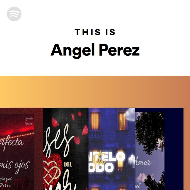 This Is Angel Perez - playlist by Spotify | Spotify