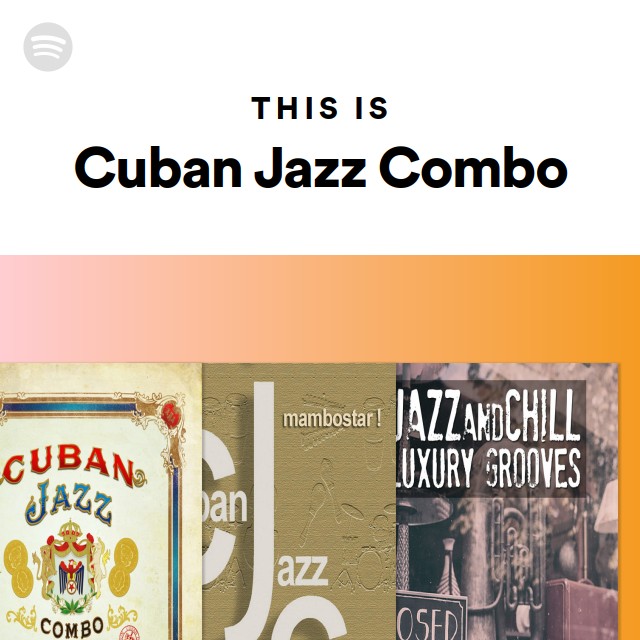 This Is Cuban Jazz Combo - playlist by Spotify | Spotify