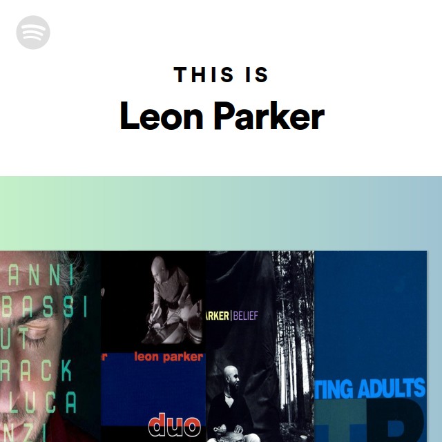 This Is Leon Parker - playlist by Spotify | Spotify