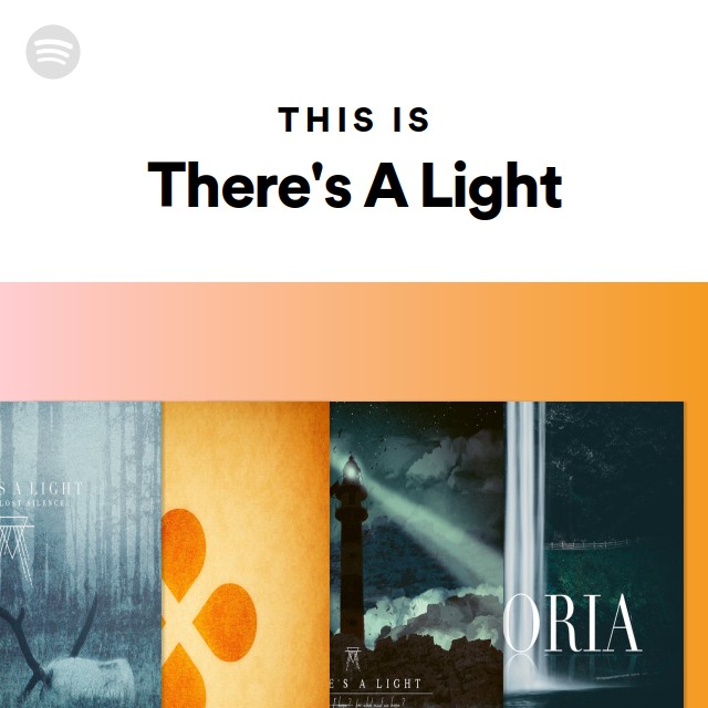 This Is There's A Light - playlist by Spotify | Spotify