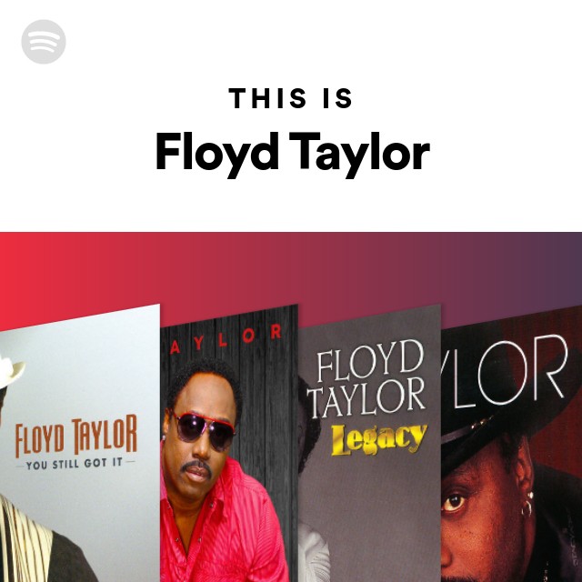 This Is Floyd Taylor - playlist by Spotify | Spotify