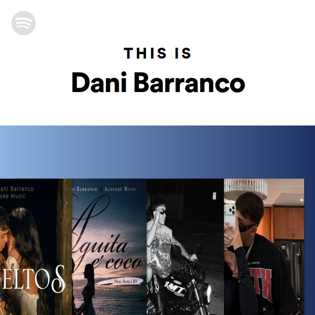 This Is Dani Barranco - playlist by Spotify | Spotify