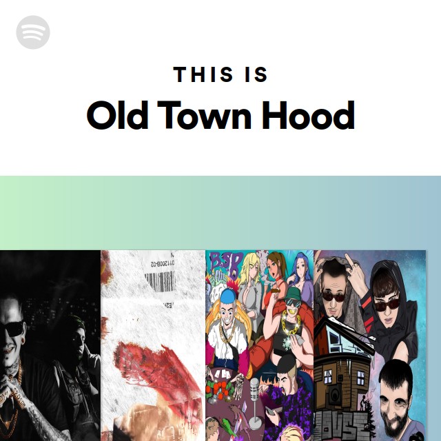 This Is Old Town Hood - playlist by Spotify | Spotify