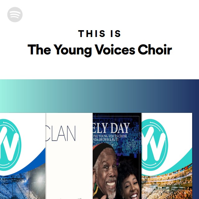This Is The Young Voices Choir - playlist by Spotify | Spotify