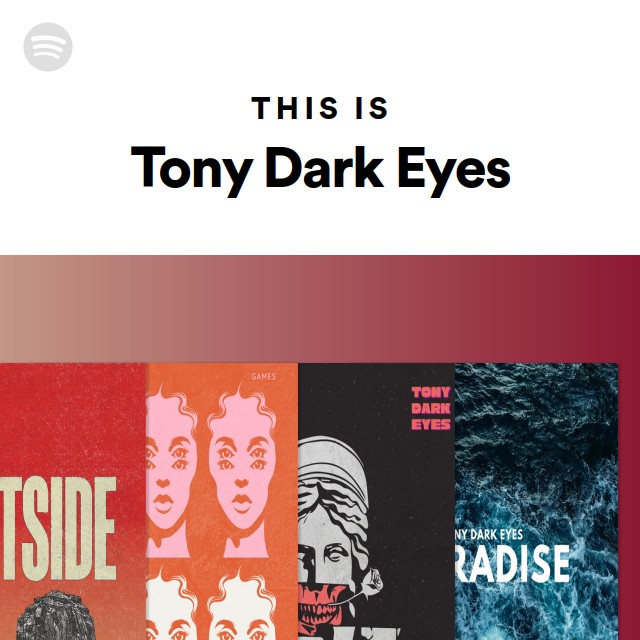 This Is Tony Dark Eyes - playlist by Spotify | Spotify