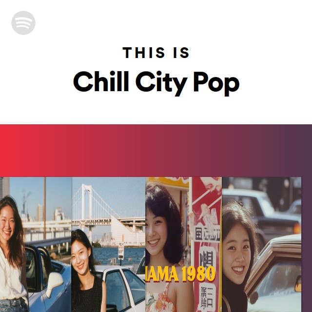 This Is Chill City Pop | Spotify Playlist