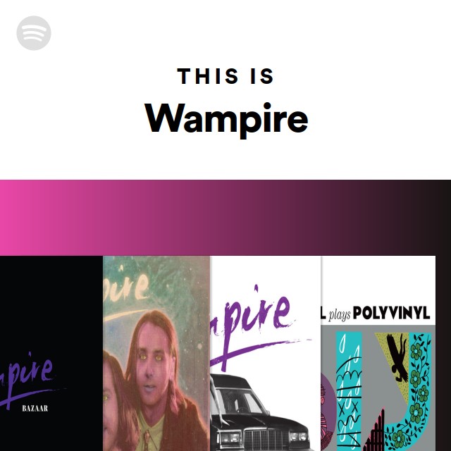 This Is Wampire | Spotify Playlist