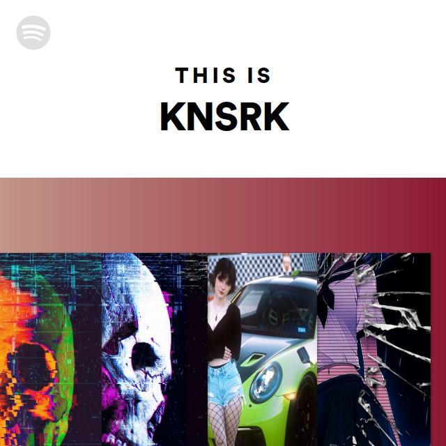This Is KNSRK | Spotify Playlist