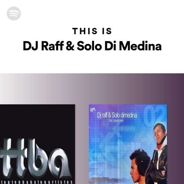 This Is DJ Raff & Solo Di Medina | Spotify Playlist