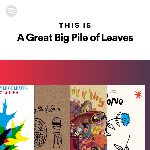 This Is A Great Big Pile of Leaves - playlist by Spotify | Spotify