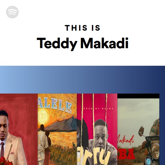 This Is Teddy Makadi - playlist by Spotify | Spotify