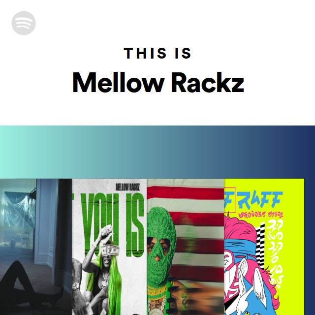 This Is Mellow Rackz | Spotify Playlist