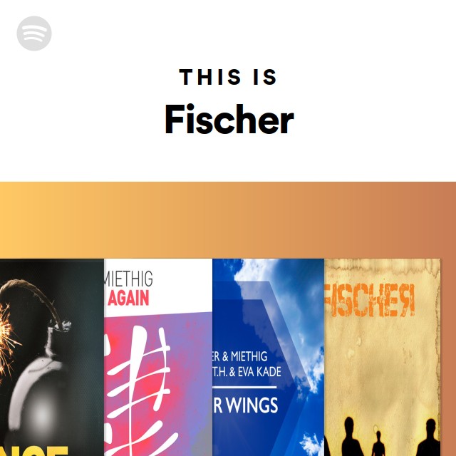 This Is Fischer - playlist by Spotify | Spotify