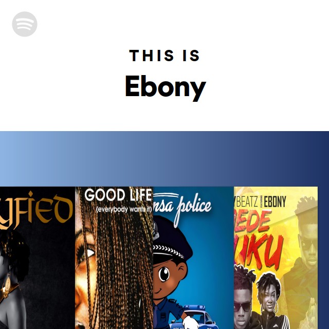 This Is Ebony - playlist by Spotify | Spotify