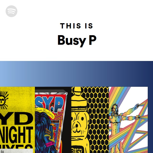 This Is Busy P - playlist by Spotify | Spotify
