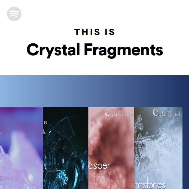 This Is Crystal Fragments - playlist by Spotify | Spotify