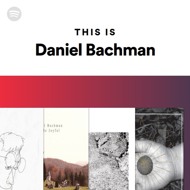 This Is Daniel Bachman - playlist by Spotify | Spotify