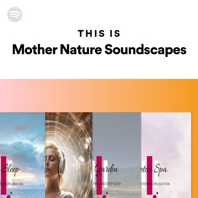 This Is Mother Nature Soundscapes - playlist by Spotify | Spotify
