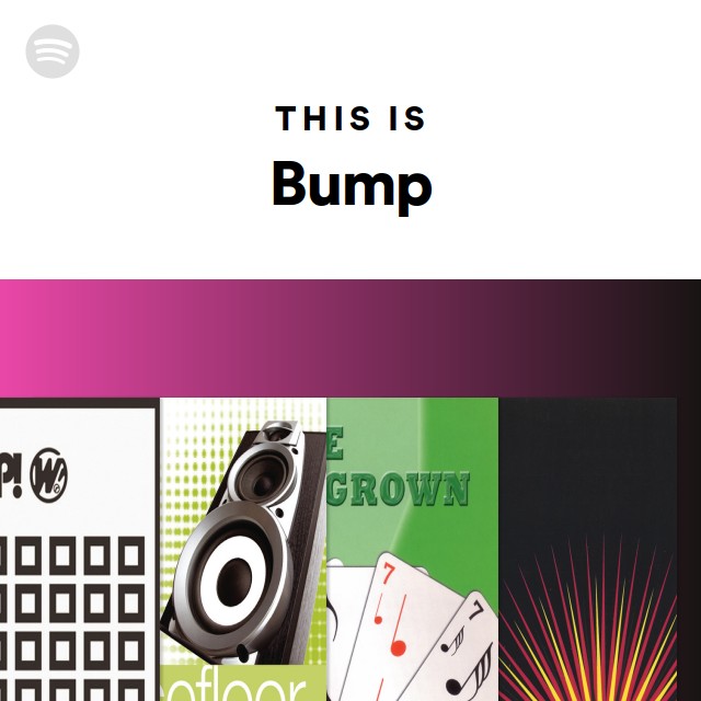 This Is Bump - playlist by Spotify | Spotify