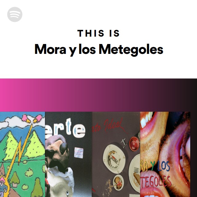 This Is Mora y los Metegoles | Spotify Playlist