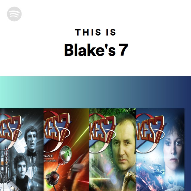 This Is Blake's 7 - playlist by Spotify | Spotify
