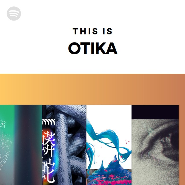 This Is OTIKA | Spotify Playlist