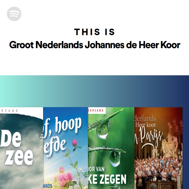 This Is Groot Nederlands Johannes de Heer Koor - playlist by Spotify | Spotify