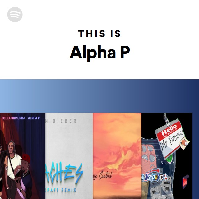 This Is Alpha P - playlist by Spotify | Spotify