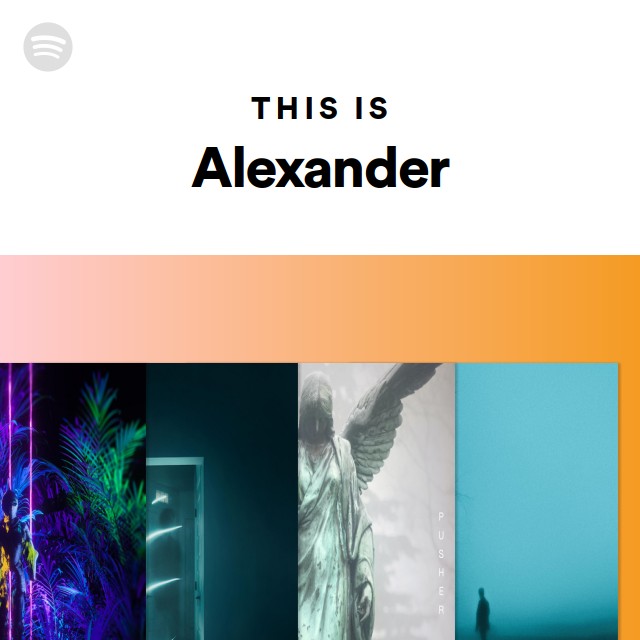 This Is Alexander - playlist by Spotify | Spotify