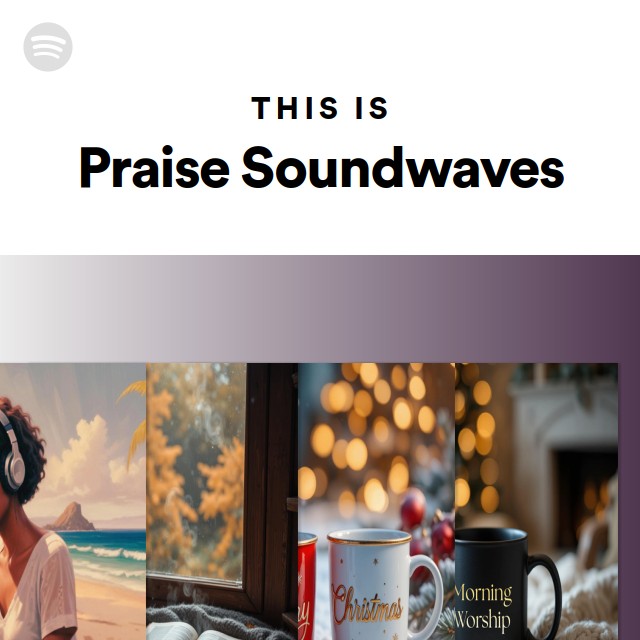 This Is Praise Soundwaves | Spotify Playlist