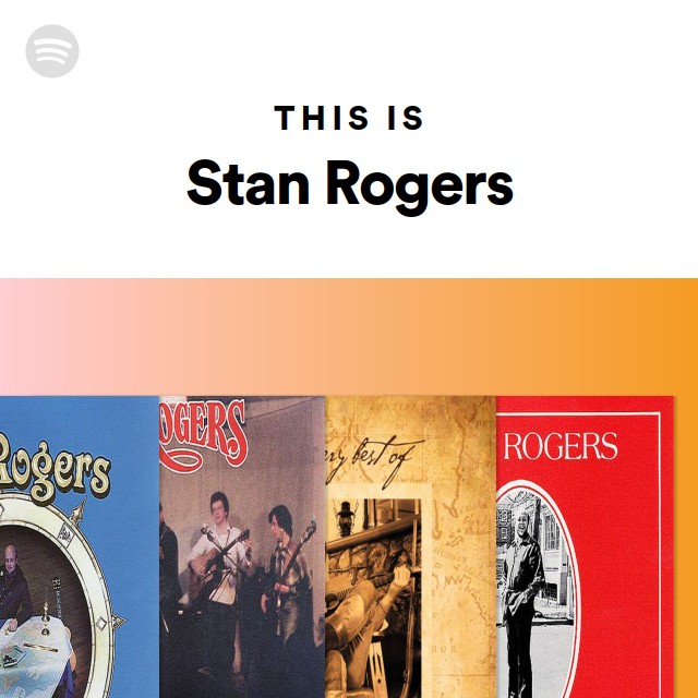 This Is Stan Rogers - playlist by Spotify | Spotify