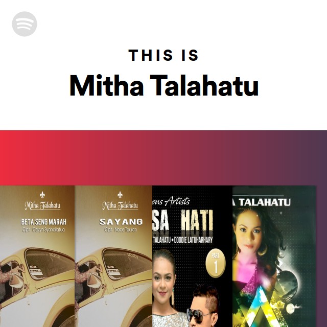 This Is Mitha Talahatu - playlist by Spotify | Spotify
