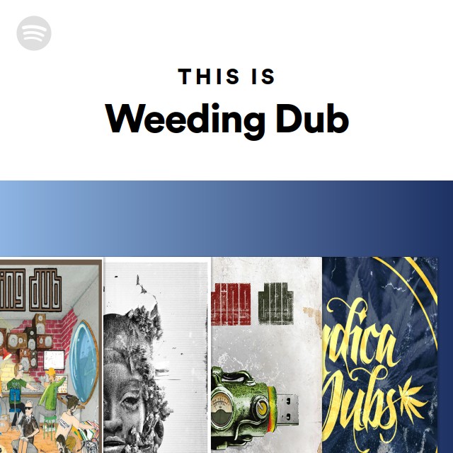 This Is Weeding Dub - playlist by Spotify | Spotify
