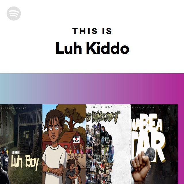 This Is Luh Kiddo - playlist by Spotify | Spotify