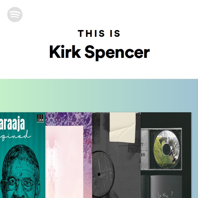 This Is Kirk Spencer - playlist by Spotify | Spotify