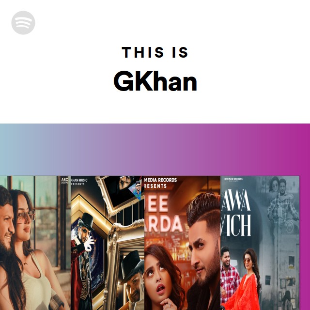 This Is GKhan - playlist by Spotify | Spotify