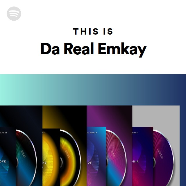 This Is Da Real Emkay - playlist by Spotify | Spotify