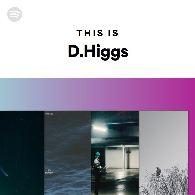 This Is D.Higgs | Spotify Playlist