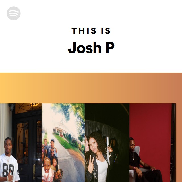 This Is Josh P - playlist by Spotify | Spotify