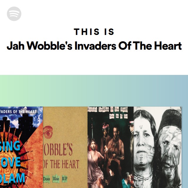 This Is Jah Wobble's Invaders Of The Heart | Spotify Playlist